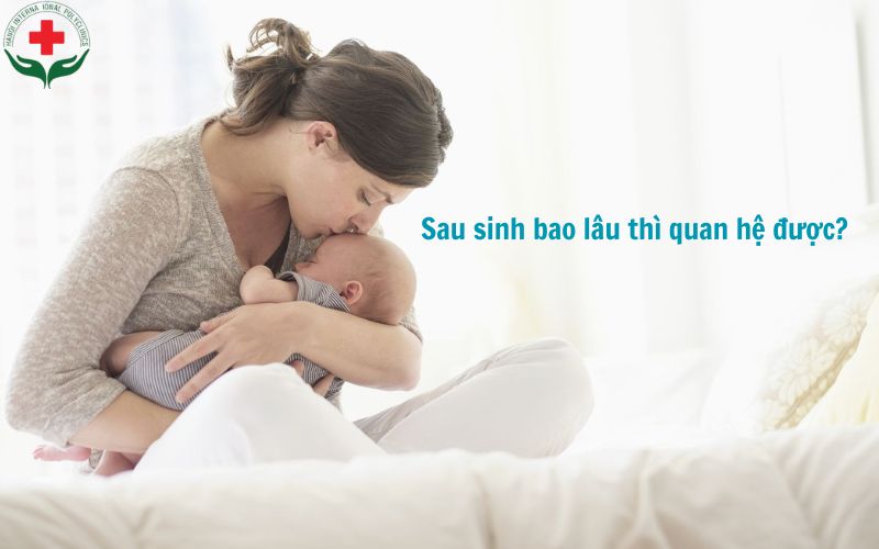 [Góc giải đáp] Sinh thường – sinh mổ: Sau sinh bao lâu thì quan hệ được?